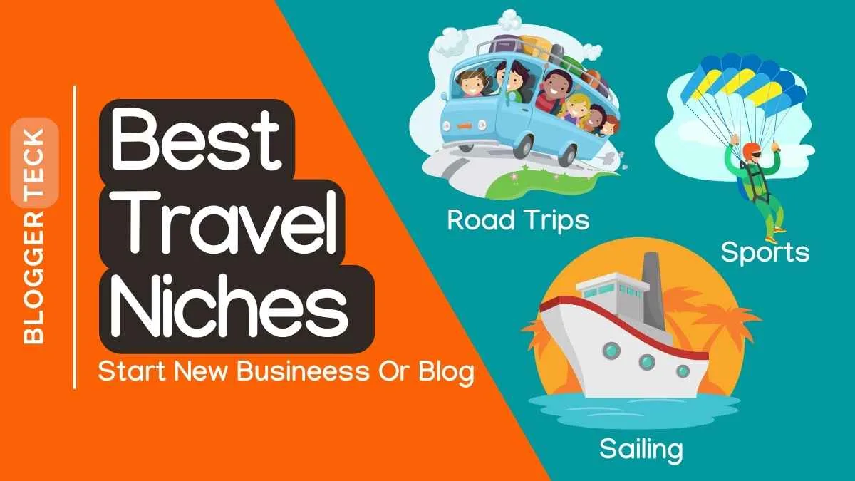 51+ Profitable Travel Niches to Start Travel Blog in 2025 - BLOGGER TECK
